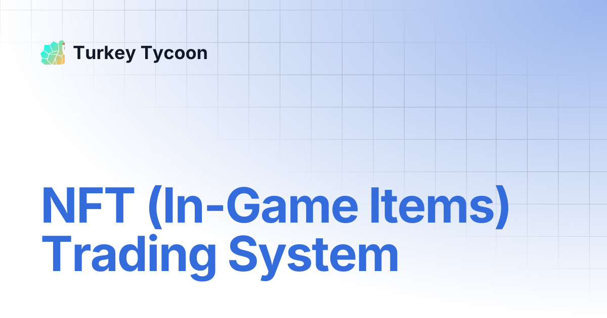 NFT (In-Game Items) Trading System | Turkey Tycoon