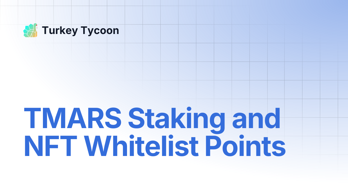 TMARS Staking and NFT Whitelist Points | Turkey Tycoon